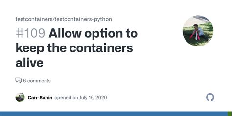 Allow Option To Keep The Containers Alive Issue Testcontainers Testcontainers Python
