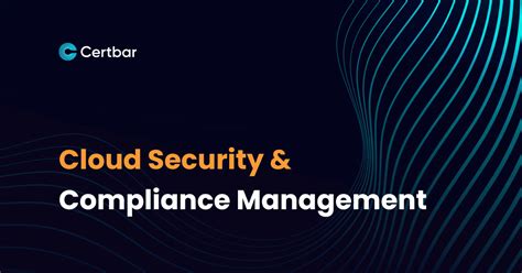Cloud Security And Compliance Management Certbar Security