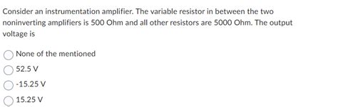 Solved Consider An Instrumentation Amplifier The Variable