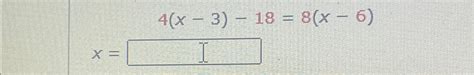 solved 4 x 3 18 8 x 6 x