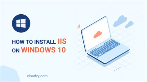 How To Install IIS On Windows Complete Guide To Windows S Required IIS Components Cloudzy