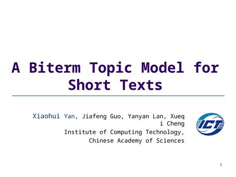 Ppt 1 A Biterm Topic Model For Short Texts Xiaohui Yan Jiafeng Guo Yanyan Lan Xueqi Cheng