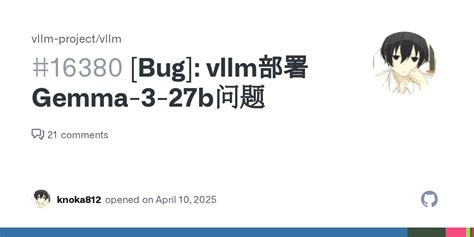 Bug Vllm部署gemma 3 27b问题 · Issue 16380 · Vllm Projectvllm · Github