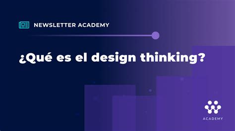 ¿qué Es Design Thinking Webstarted Academy