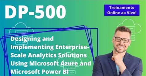 Dp 500 Designing And Implementing Enterprise Scale Analytics Solutions Using Microsoft Azure