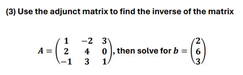 Use The Adjunct Matrix To Find The Inverse Of Chegg Com