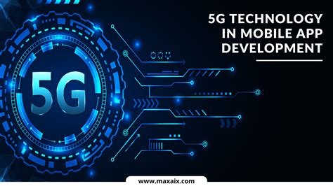 5g technology in mobile app development maxaix