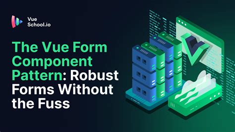 The Vue Form Component Pattern Robust Forms Without The Fuss Vue