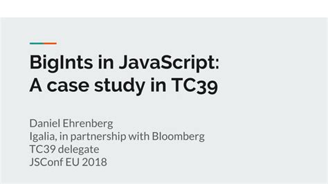 BigInts In JavaScript A Case Study In TC39 JSConf EU 2018 PPT