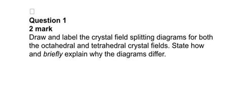 Solved Question 1 2 Mark Draw And Label The Crystal Field