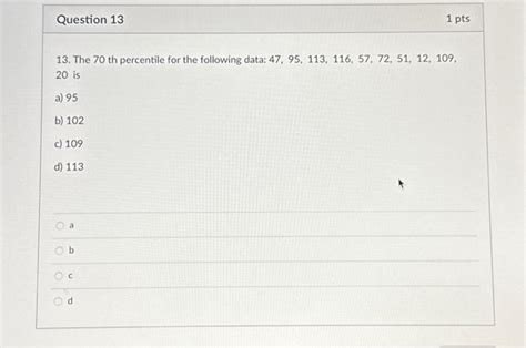 Solved Question 13 13 The 70 Th Percentile For The