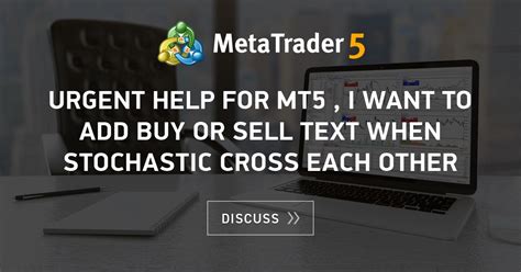 Urgent Help For Mt5 I Want To Add Buy Or Sell Text When Stochastic