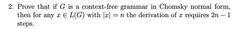 Solved Prove That If G Is A Context Free Grammar In Chomsky Normal