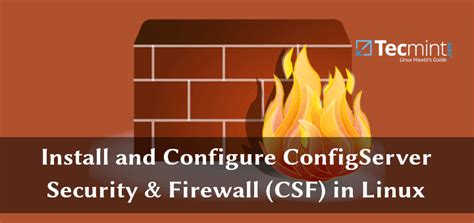 Install And Configure Configserver Security And Firewall Csf In Linux Installation Linux Howto