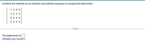 solved combine the methods of row reduction and cofactor