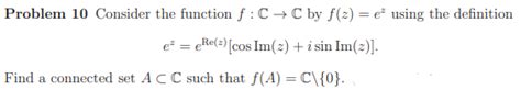 solved problem 10 consider the function f c→c by f z ez