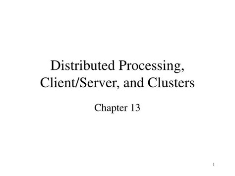 Ppt Distributed Processing Clientserver And Clusters Powerpoint