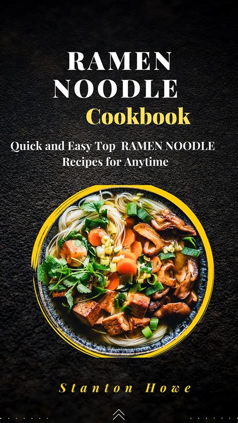 Ramen Noodle Cookbook Quick And Easy Top Ramen Noodle Recipes For
