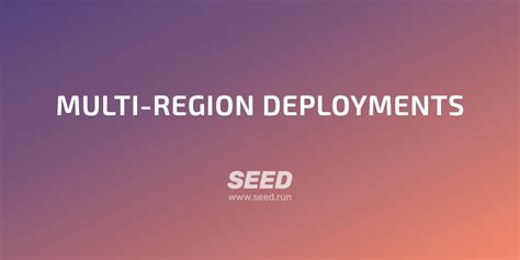 Multi Region Deployments