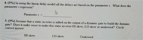 Solved 4 3 In Using The Linear Delay Model All The Chegg Com