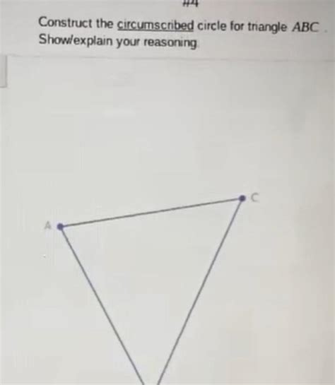 [answered] construct the circumscribed circle for triangle abc show