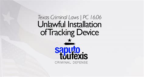 The Texas Unlawful Installation Of Tracking Device Law Pc §1606