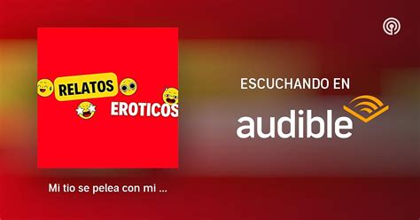 Mi tio se pelea con mi tia y se desquita conmigo Relatos Eroticos en Español Podcasts en