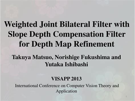 Ppt Weighted Joint Bilateral Filter With Slope Depth Compensation Filter For Depth Map