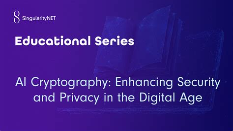 Ai Cryptography Enhancing Security And Privacy In The Digital Age By Singularitynet