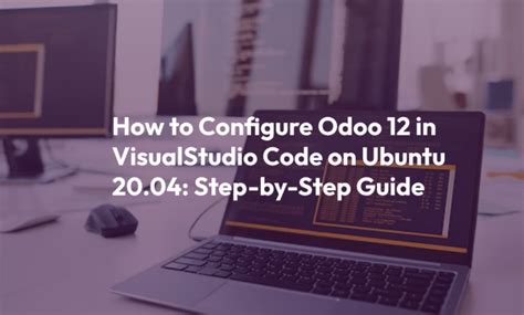 How To Configure Odoo In Visual Studio Code On Ubuntu A Step By Step Guide ItsOdoo