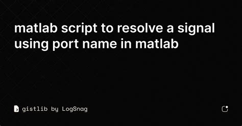 Gistlib Matlab Script To Resolve A Signal Using Port Name In Matlab