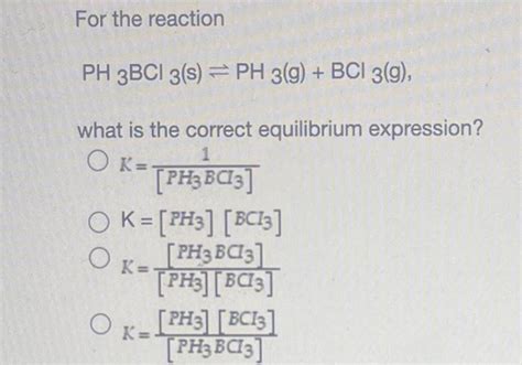 Solved For The Reaction Ph3bcl3 S⇌ph3 Gbcl3 G What Is