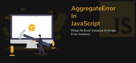 Combine Multiple Errors Into One With Aggregateerror