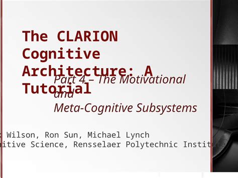 Pptx The Clarion Cognitive Architecture A Tutorial Part 4 The