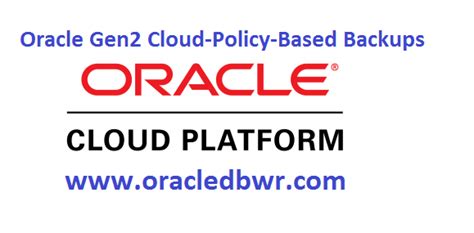 Oracle Gen2 Cloud Automated Block Storage Backups Using Policy Based Scheduled Oracledbwr