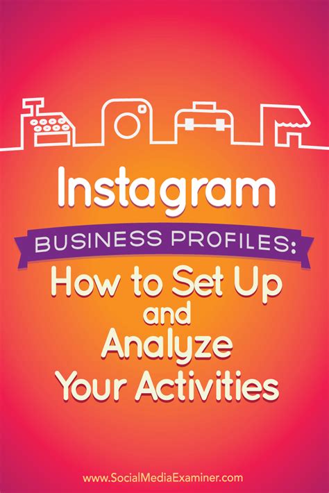 Instagram Business Profiles How To Set Up And Analyze Your Activities Social Media Examiner
