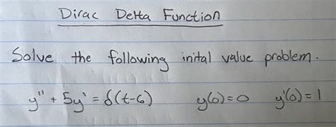 Solved Dirac Delta Function Solve The Following Inital Value Chegg Com