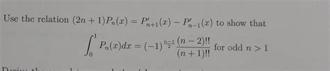 Solved he relation (2n+1)Pn(x)=Pn+1′(x)−Pn−1′(x) to show | Chegg.com