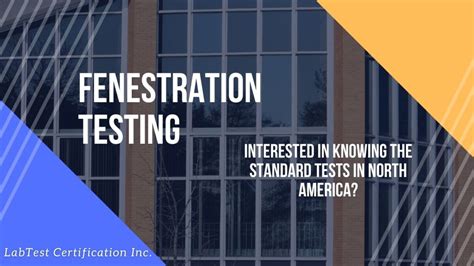 Fenestration Testing Why Is It Needed LabTest Certification Inc
