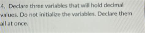 Solved Declare Three Variables That Will Hold Decimal