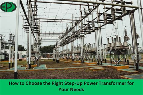 How To Choose The Right Step Up Power Transformer Elect Power Guide