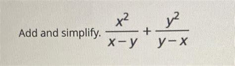 Solved x² y² Add and simplify X y y X Chegg com
