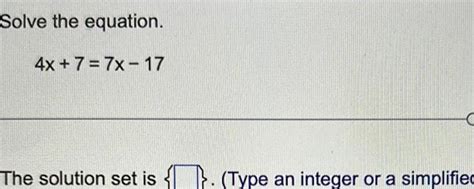 [answered] Solve The Equation 4x 7 7x 17 The Solution Set Is Type An Kunduz
