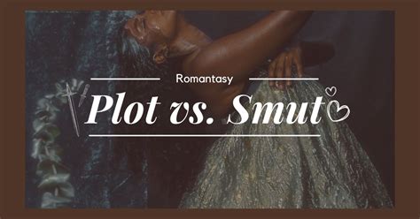 The Two Types Of Fantasy Romance Plot Vs Smut AN White Books