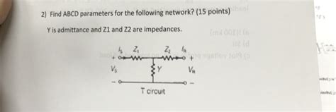 Solved Find ABCD Parameters For The Following Network Y Is Chegg