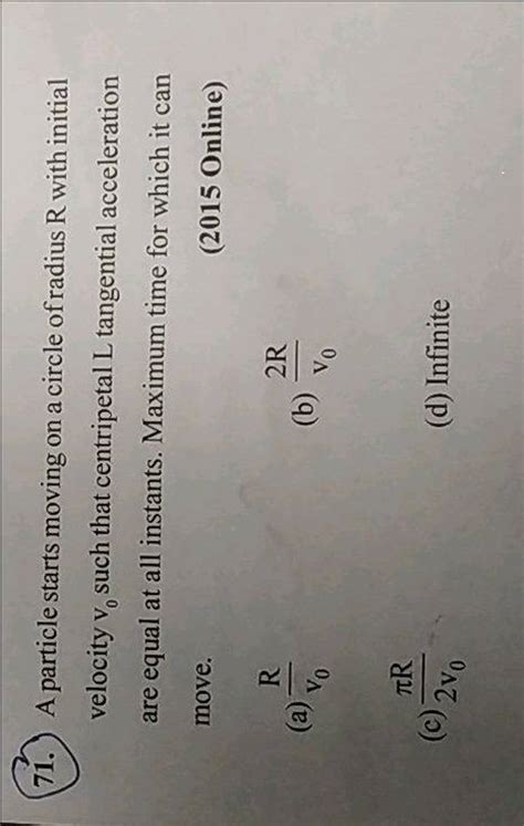 a particle starts moving on a circle of radius r with initial velocity v0