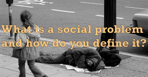 Sociology Club What Is A Social Problem And How Do You Define It