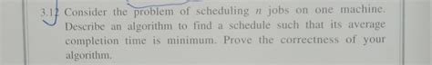 Solved Consider The Problem Of Scheduling N Jobs On One Chegg