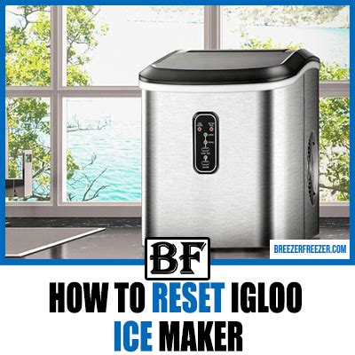 How To Reset Igloo Ice Maker Breezer Freezer