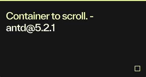 Container To Scroll Antd521 Codesandbox